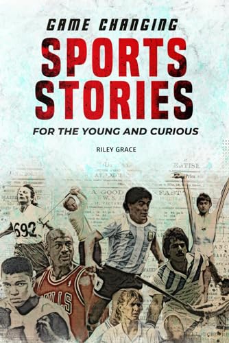 Game Changing Sports Stories: 12 Inspiring Sports Biographies to ...