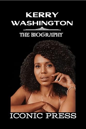 KERRY WASHINGTON: The Iconic Biography of Hollywood Black Women ...