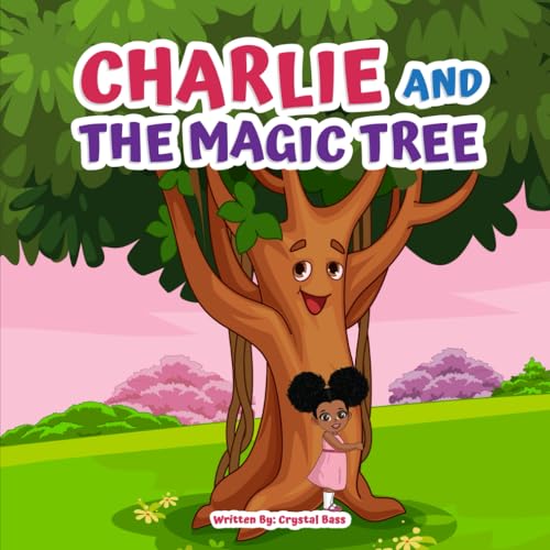 Charlie and The Magic Tree by Crystal Bass | Goodreads