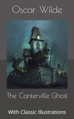 The Canterville Ghost: With Classic Illustrations by Oscar Wilde ...