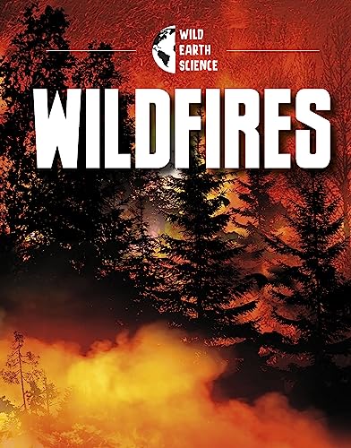 Wildfires (Wild Earth Science) by Jaclyn Jaycox | Goodreads