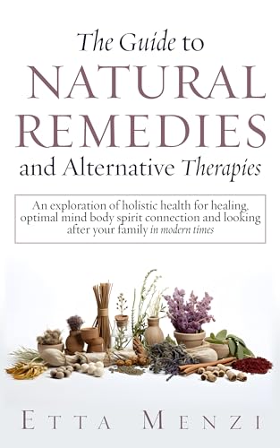 The Guide to Natural Remedies and Alternative Therapies: An Exploration ...