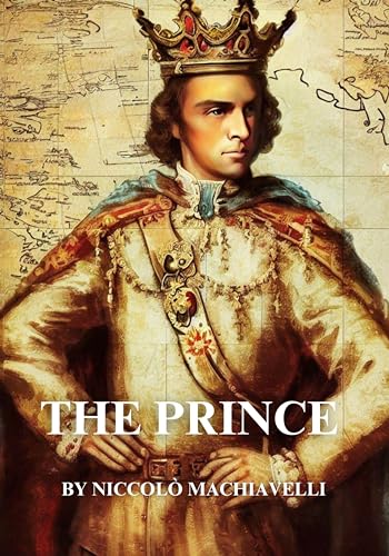 The Prince: A Renaissance Guide to Power and Leadership by Niccolò ...