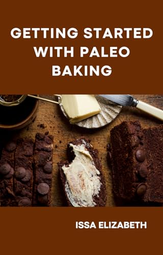 Getting Started With Paleo Baking : Grain Free and Dairy Free Recipes ...