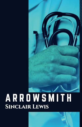 Arrowsmith: A Pioneering Tale of Ambition and Ethics in this Medical ...