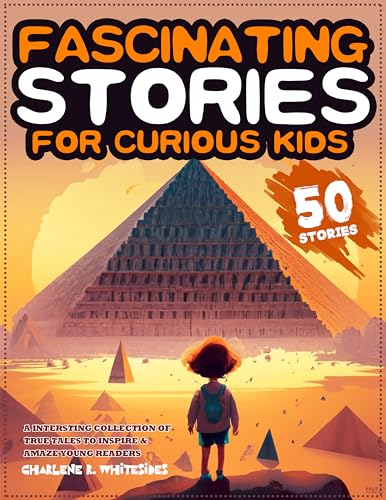 Fascinating Stories for Curious Kids: A Interesting Collection of True ...