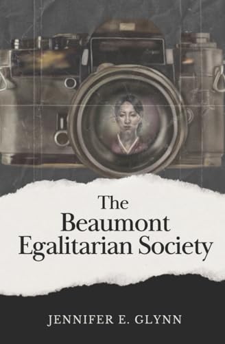 The Beaumont Egalitarian Society by Jennifer E. Glynn | Goodreads