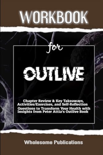 Workbook for Outlive: Chapter Review & Key Takeaways, Activities ...