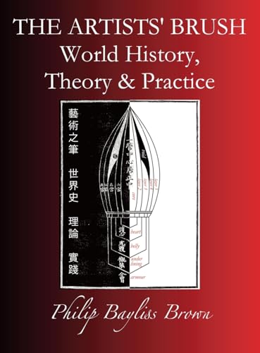 The Artists' Brush: World history, Theory & Practice by Philip Bayliss ...