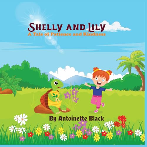Shelly and Lily: A Tale of Patience and Kindness: A Story Of A Little ...