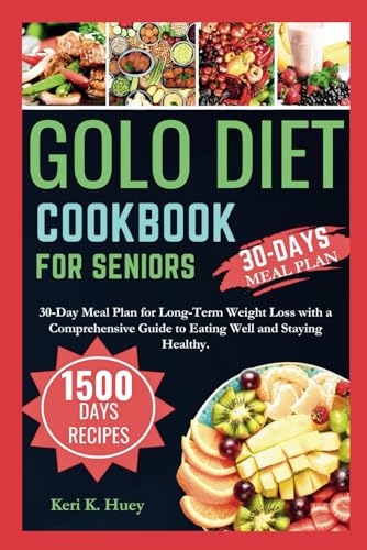GOLO DIET COOKBOOK FOR SENIORS: 30-Day Meal Plan for Long-Term Weight ...