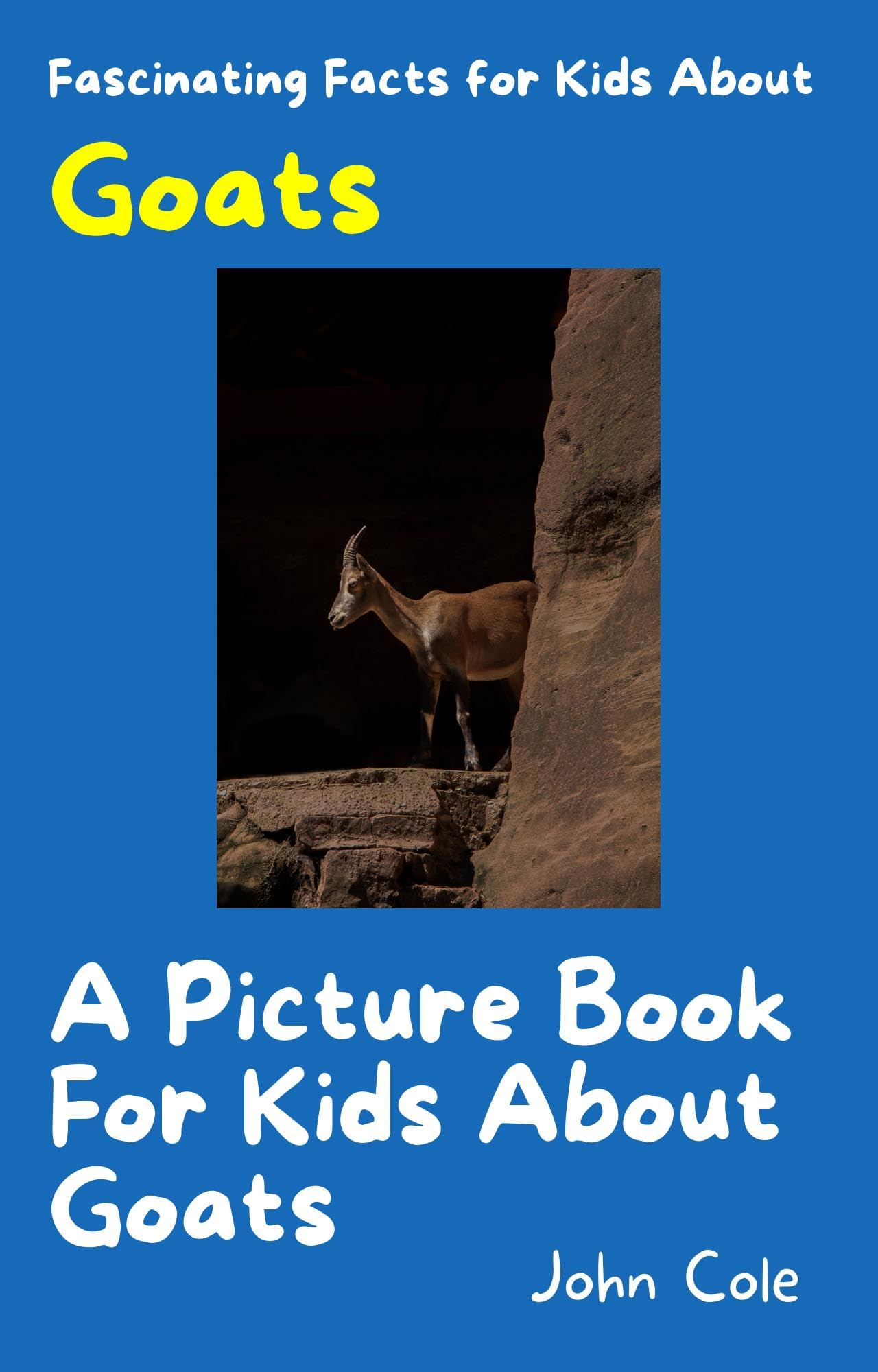 A Picture Book for Kids About Goats: Fascinating Facts for Kids About ...