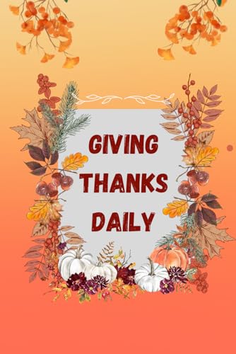 Giving Thanks Daily: Gratitude Journal with 120 Pages of Thanksgiving ...