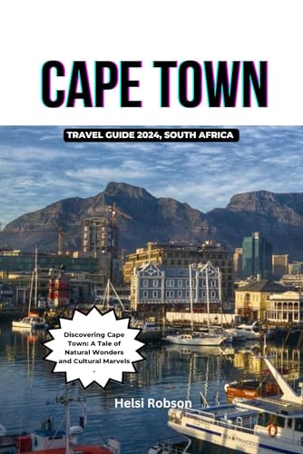 CAPE TOWN TRAVEL GUIDE 2024, SOUTH AFRICA: Discovеring Capе Town: A ...