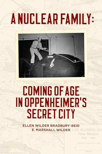 A Nuclear Family: Coming of Age in Oppenheimer’s Secret City by Ellen Wilder Bradbury-Reid ...