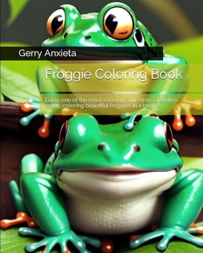 Froggie Coloring Book: Enjoy one of the most relaxing, anti-stress ...