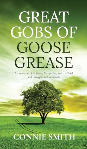 Great Gobs of Goose Grease: An Account of A Stroke Happening and the ...
