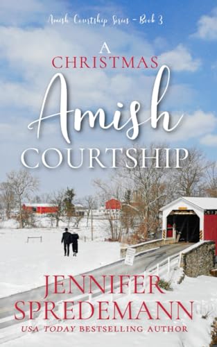 A Christmas Amish Courtship: Amish Courtship Series - Book 3 by Jennifer Spredemann | Goodreads