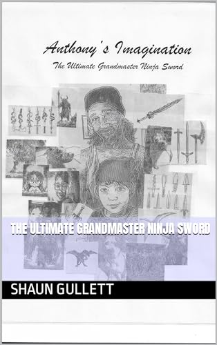 The Ultimate Grandmaster Ninja Sword by Shaun Gullett | Goodreads