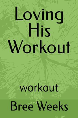 Loving His Workout Workout By Bree Weeks Goodreads