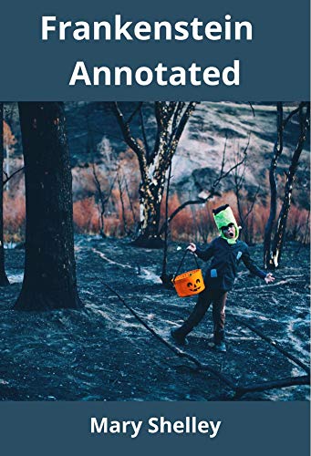 Frankenstein Annotated by Mary Wollstonecraft Shelley | Goodreads