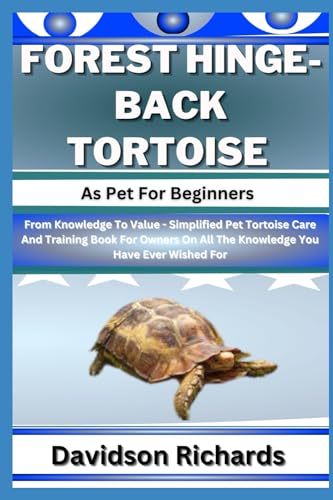 FOREST HINGE-BACK TORTOISE As Pet For Beginners: From Knowledge To ...