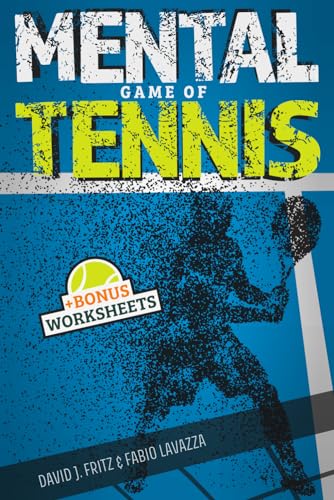 The Mental Game of Tennis: Master the Mental Side of Peak Performance ...