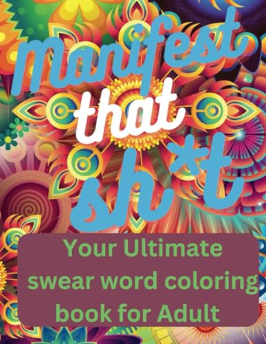 Manifest that Sh*t: Your Ultimate Swear Word Coloring Book for ...