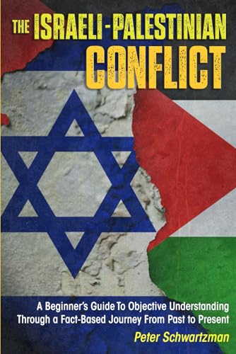 The Israeli-Palestinian Conflict: A Beginner’s Guide to Objective ...