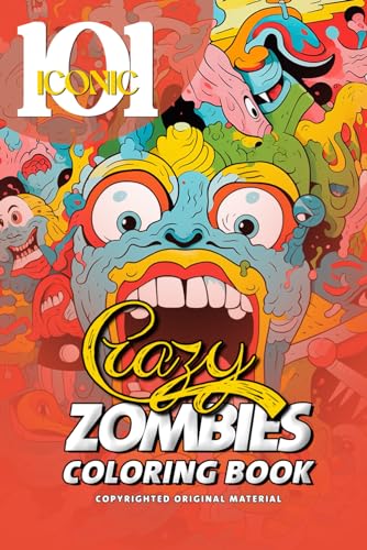 101 Iconic: Crazy Zombies Coloring Book: A Colorful Journey Into The ...