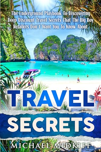 Travel Secrets: The Underground Playbook To Discovering Deep Discount ...