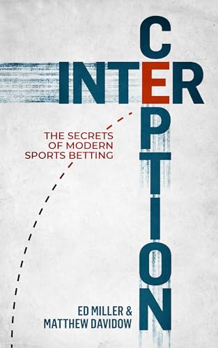 Interception: The Secrets Of Modern Sports Betting by Ed Miller | Goodreads