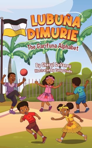 Garifuna Alphabet Book - Lubuña Dimurie by Sheryl Devaney | Goodreads