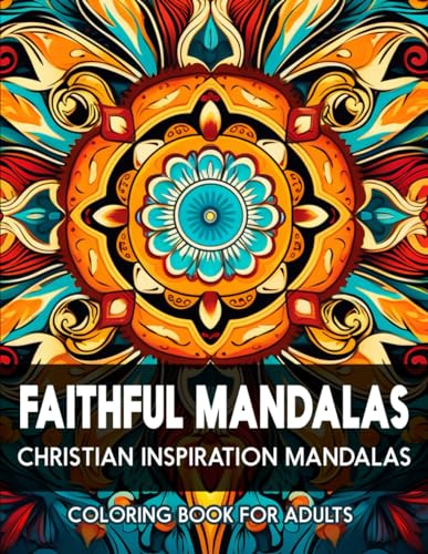 Faithful Mandalas: Christian Inspirational Coloring: Large 8.5x11, Art ...