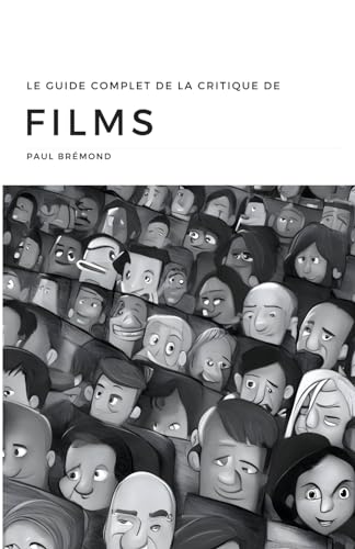 Le Guide Complet de la Critique de Films by Paul Bremond | Goodreads
