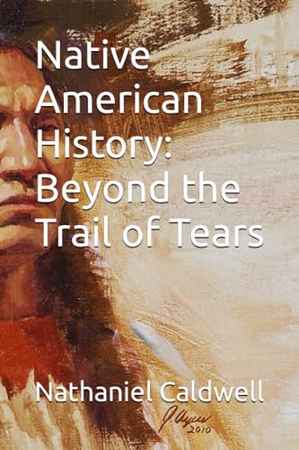 Native American History: Beyond the Trail of Tears by Nathaniel Reagan ...