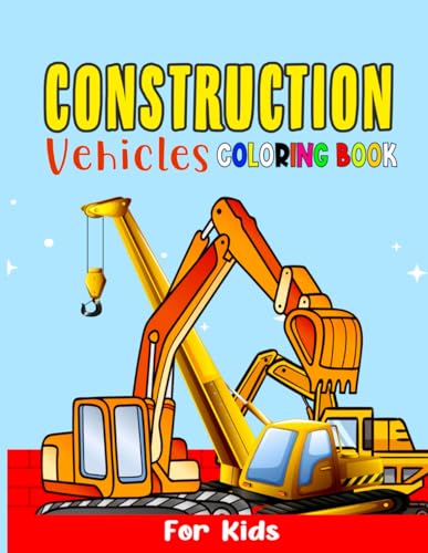 Construction Vehicles Coloring Book For Kids: Construction vehicles ...