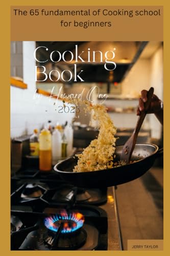 The 65 fundamental of Cooking school for beginners: The 65 fundamental ...