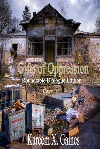 Gifts Of Oppression: Roundtable Dialogue Edition Part 1: Part 4 by ...