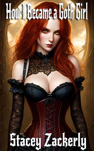 How I Became a Goth Girl by Stacey Zackerly | Goodreads