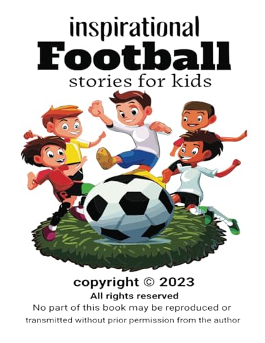 inspirational Football stories for kids: True Tales of Grit, Teamwork ...