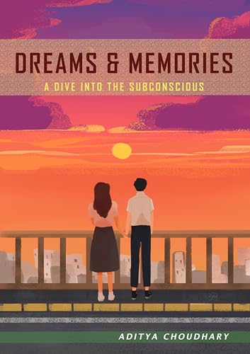 DREAMS & MEMORIES: A DIVE INTO THE SUBCONSCIOUS by Aditya Choudhary ...