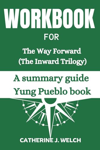 WORKBOOK FOR THE WAY FORWAD (The Inward Trilogy): A summary guide Yung ...