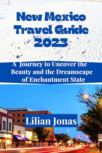 New Mexico Travel Guide 2023: A Journey to Uncover the Beauty and the ...