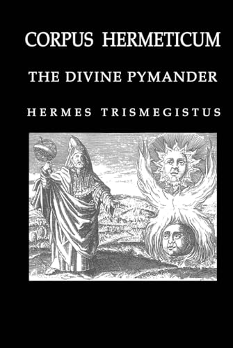 Corpus Hermeticum: The Divine Pymander of Hermes Trismegistus by Hermes ...