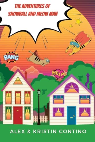 The Adventures of Snowball and Meow Man by Alex Contino | Goodreads