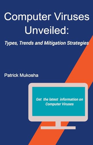 "Computer Viruses Unveiled: Types, Trends and Mitigation Strategies" by ...