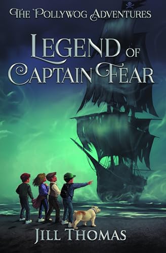 Legend of Captain Fear: The Pollywog Adventures by Jill Thomas | Goodreads