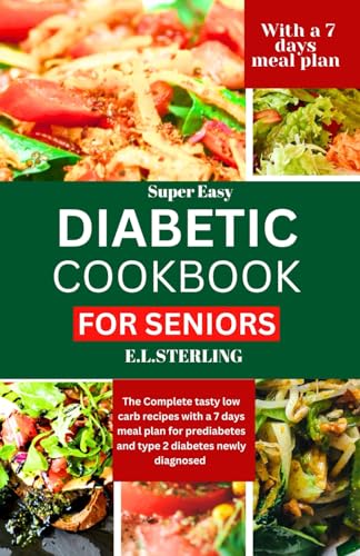 SUPER EASY DIABETIC COOKBOOK FOR SENIORS: The Complete tasty low carb ...