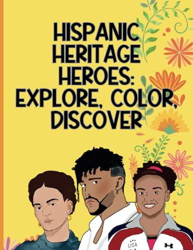 Hispanic Heritage Heroes: Explore, Color, Discover by Blooming ...